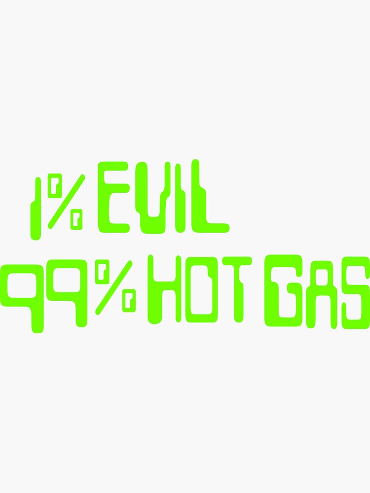 "1% Evil, 99% Hot Gas" Sticker for Sale by alexamorgan | Redbubble