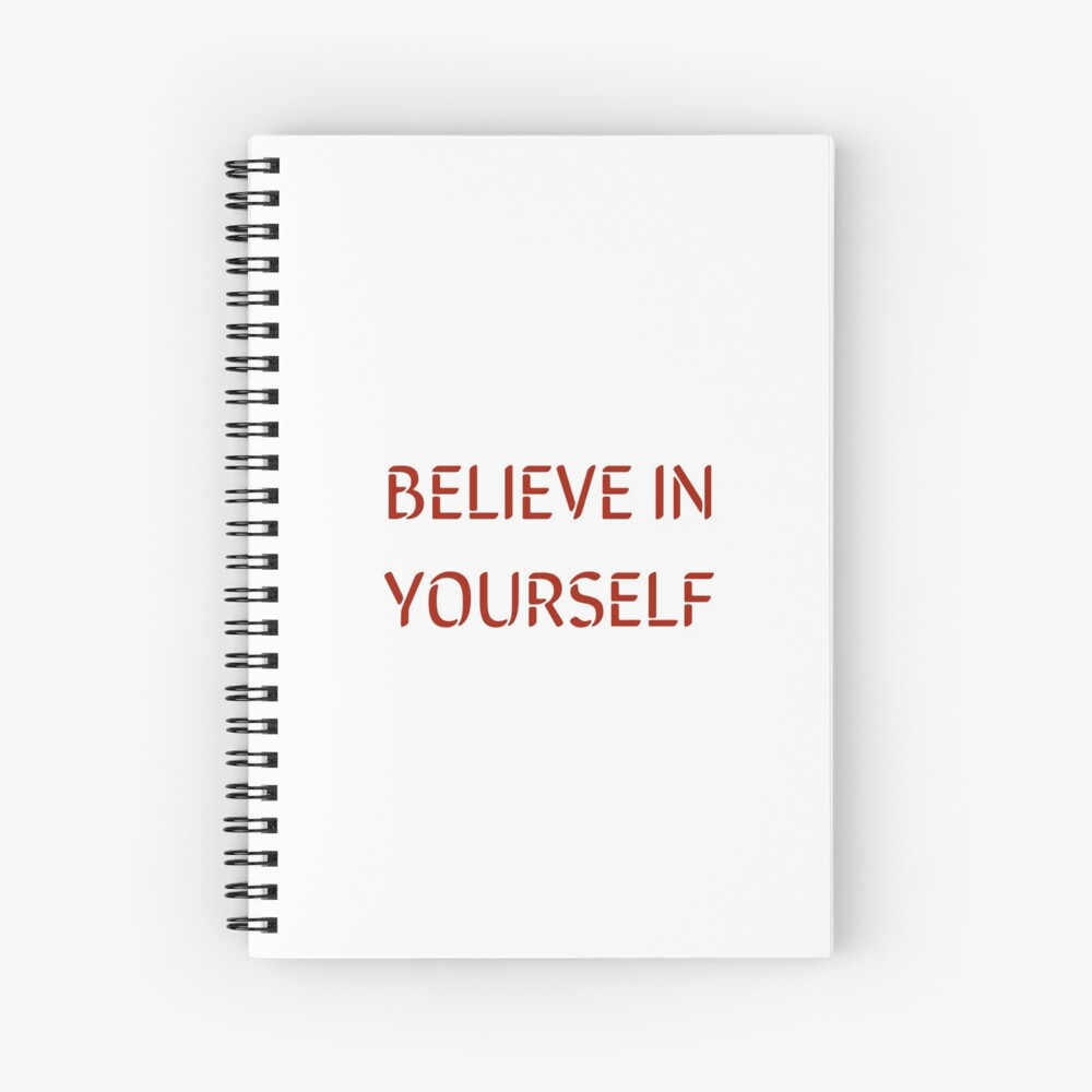 "Believe in Yourself " Spiral Notebook for Sale by IdeasForArtists ...
