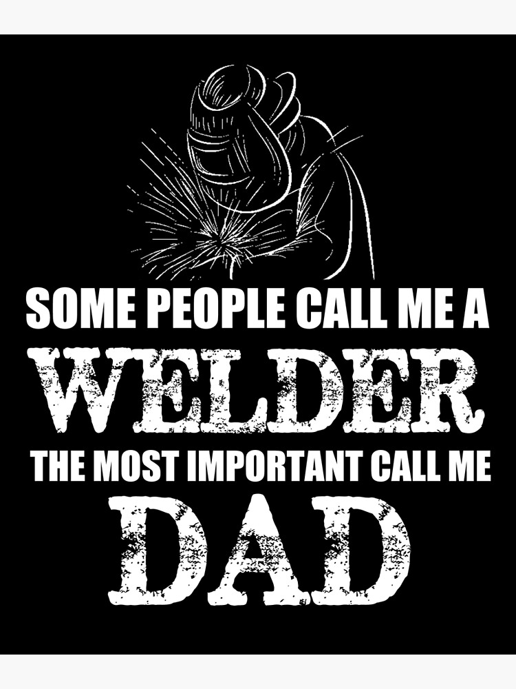 "Funny Welder Dad Welding Father Gift" Poster by LoveAndSerenity ...
