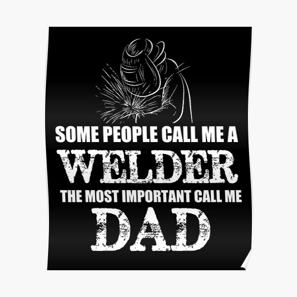 "Funny Welder Dad Welding Father Gift" Poster by LoveAndSerenity ...