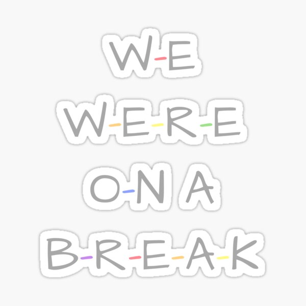 "We Were on a Break" Sticker by clandestitching | Redbubble