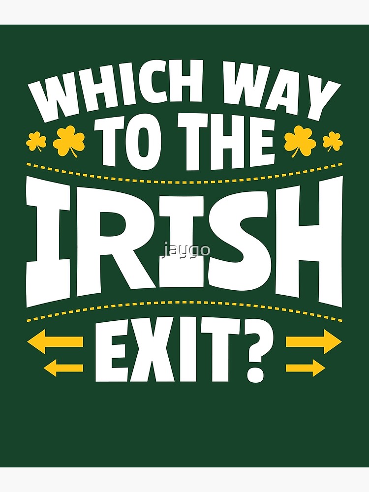 "Which Way To The Irish Exit" Photographic Print by jaygo | Redbubble