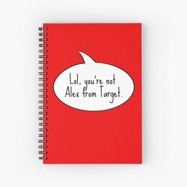 "Lol, You're Not Alex from Target" Spiral Notebook by UzStore | Redbubble