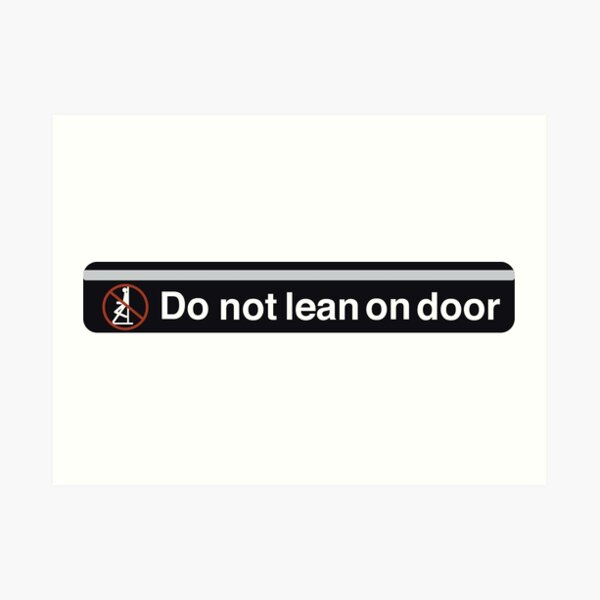 "Do not lean on door" Art Print for Sale by Tom-Orrow | Redbubble