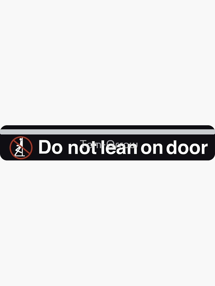 "Do not lean on door" Sticker for Sale by Tom-Orrow | Redbubble