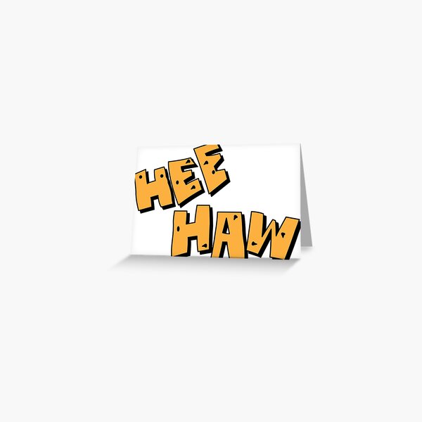 Hee Haw Greeting Cards | Redbubble