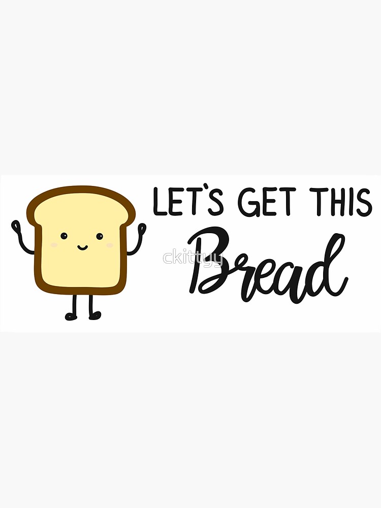 "Let's Get This Bread" Sticker for Sale by ckittyy | Redbubble