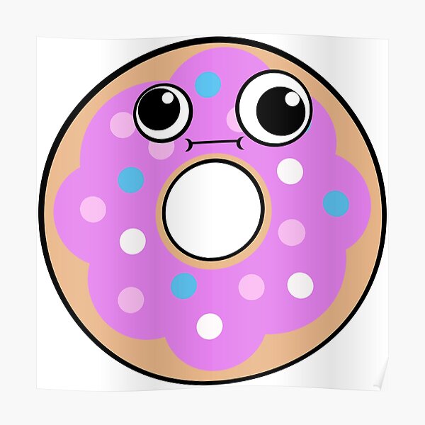 "Cute Derpy Donut" Poster for Sale by derpfudge | Redbubble