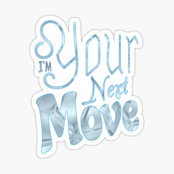 "I'm your next move" Sticker by Vinto | Redbubble