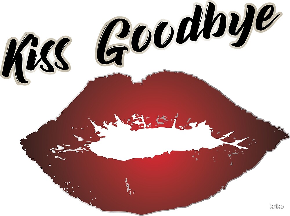 "Kiss Goodbye" by kriko | Redbubble