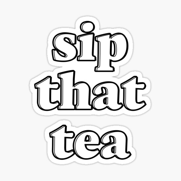 "Sip That Tea" Sticker for Sale by Bridie96 | Redbubble
