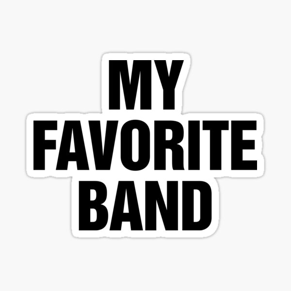 "My Favorite Band" Sticker by s2ray | Redbubble