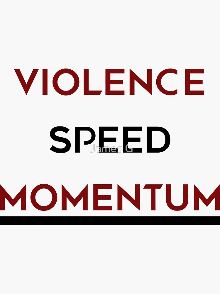 "There is going to be Violence, Speed and Momentum." Sticker for Sale ...