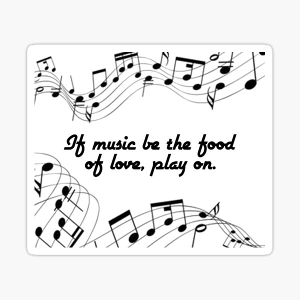 "If Music be the Food of Love, Play On" Sticker by avidfan2000 | Redbubble