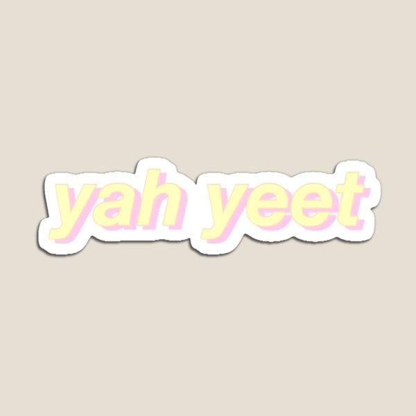 Yah Yeet Gifts & Merchandise | Redbubble