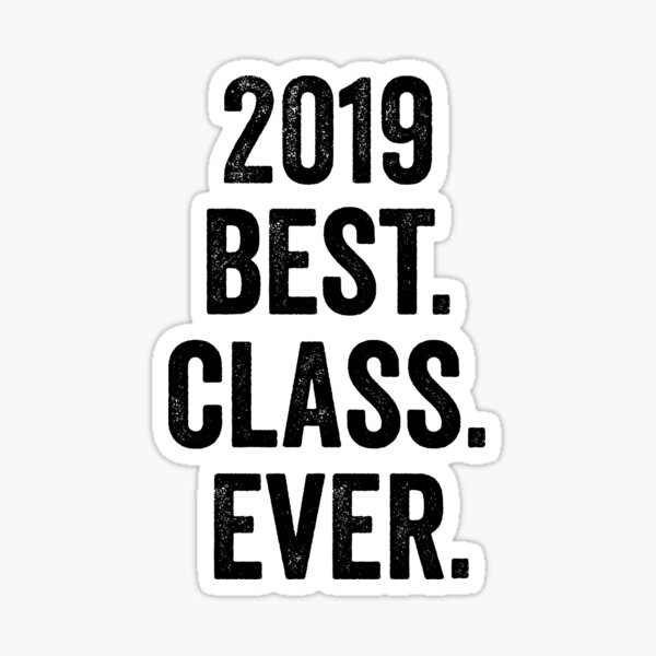 "2019 Best Class Ever-Class Of 2019" Sticker for Sale by Girlscollar ...