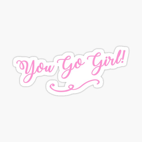 "You go girl! Pink" Sticker by blue-jay-art | Redbubble
