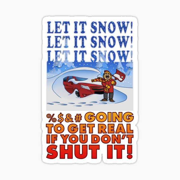 "Let it snow funny graphic" Sticker for Sale by PangeaWizard | Redbubble