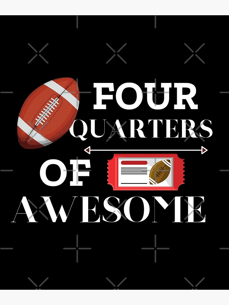"Four Quarters of Awesome Football Quote" Poster for Sale by ...
