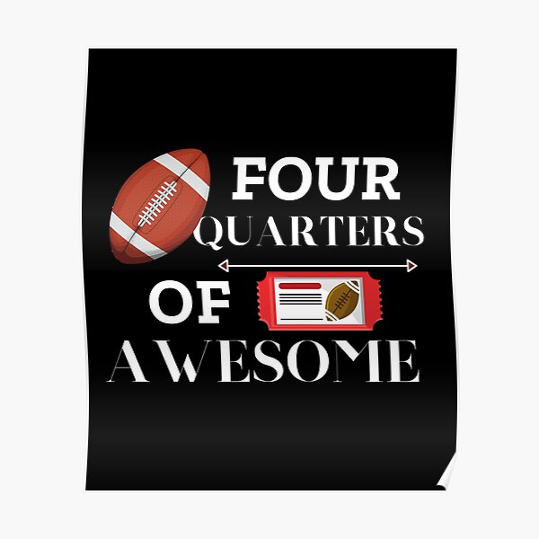 "Four Quarters of Awesome Football Quote" Poster for Sale by ...