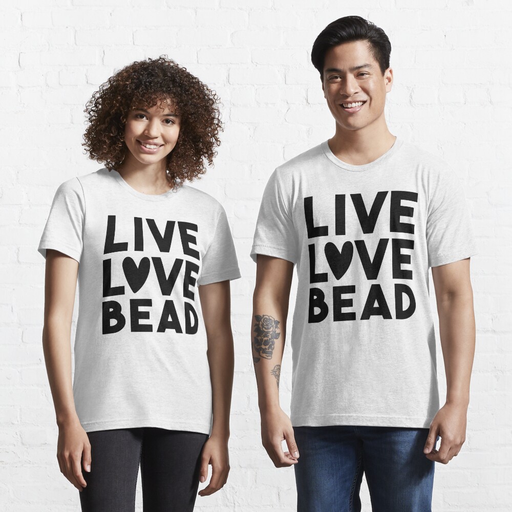 "Funny Beader Jewelry, Beading, Beads Designer Live Love Bead" T-shirt ...