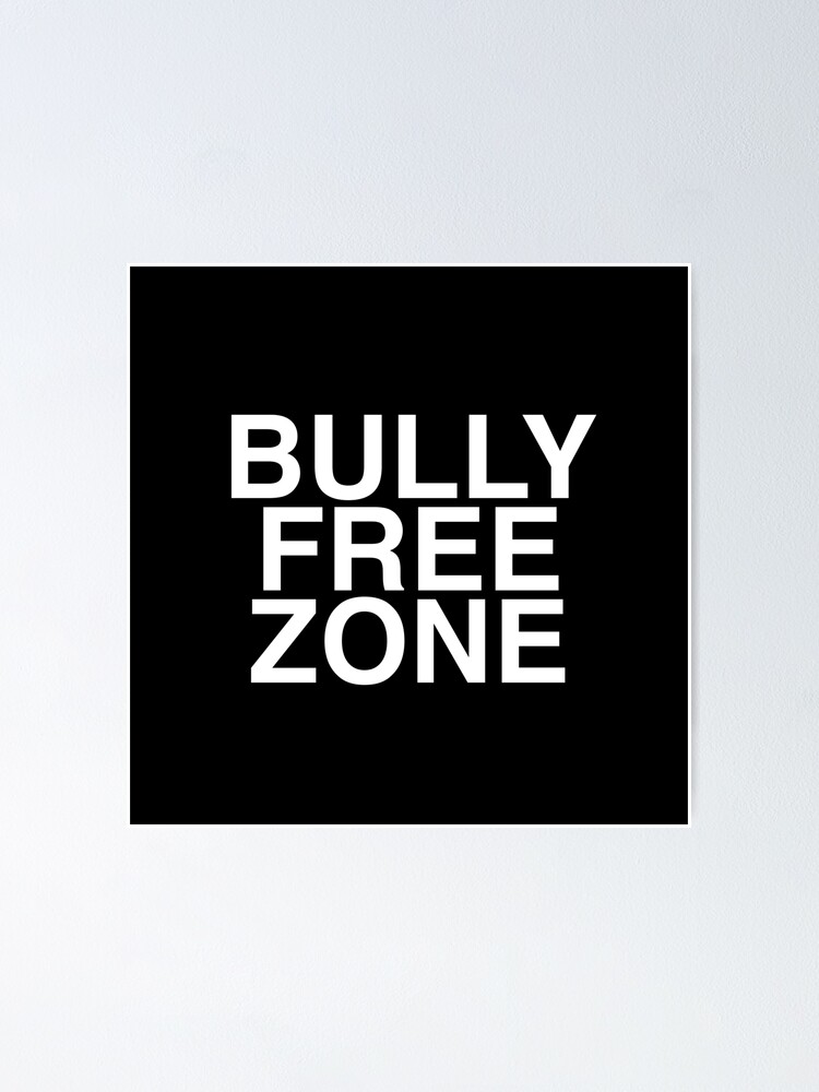 "BULLY FREE ZONE" Poster by MadEDesigns | Redbubble