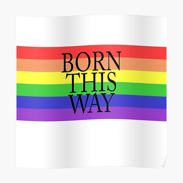 "Born This Way, Rainbow Banner" Poster by mav4 | Redbubble