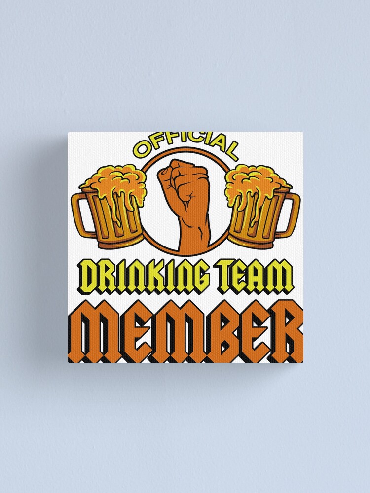 "Official Drinking Team Member" Canvas Print for Sale by ...