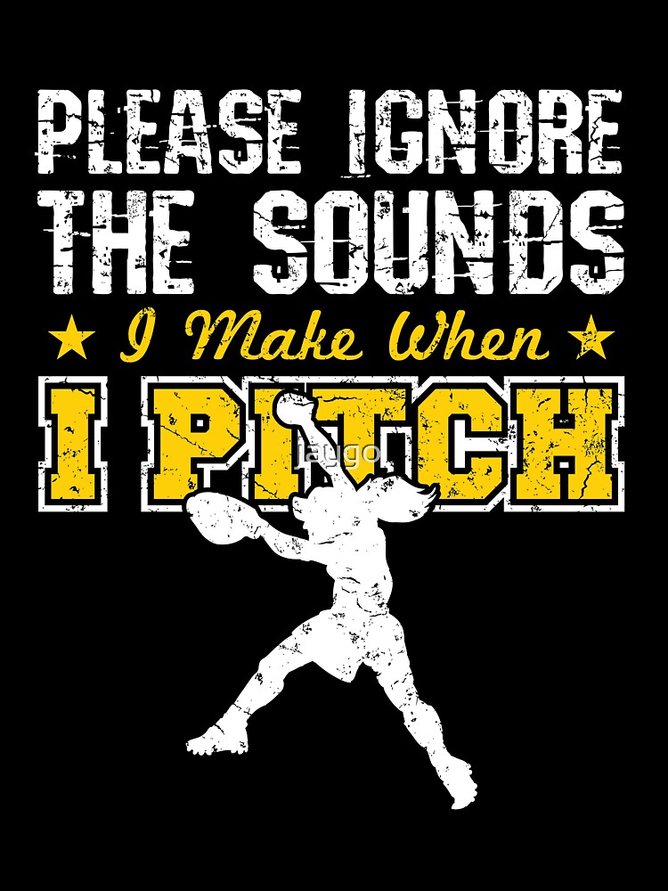 "Softball Pitcher Funny Grunt Please Ignore The Sounds I Make When I ...