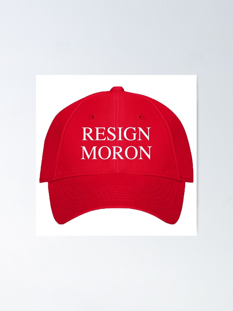 "Resign Moron Hat" Poster for Sale by Thelittlelord | Redbubble