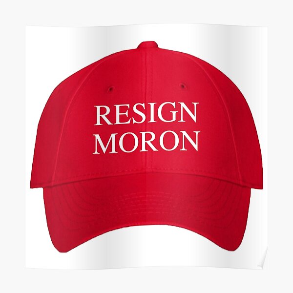 "Resign Moron Hat" Poster for Sale by Thelittlelord | Redbubble