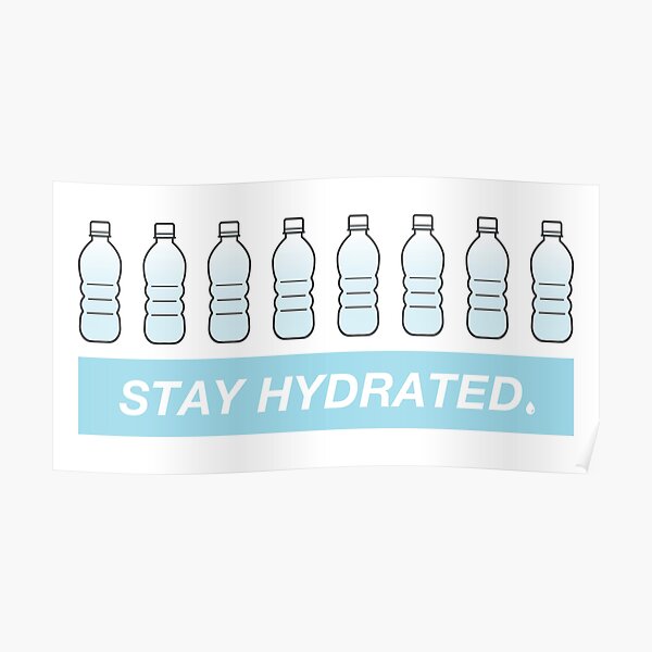 Stay Hydrated Posters | Redbubble