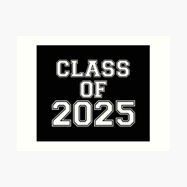 "Class of 2025" Art Print for Sale by avidfan2000 | Redbubble