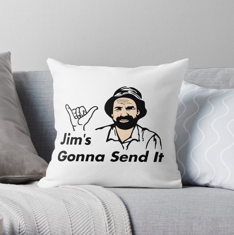 Jims Gonna Send It Throw Pillow By Jims Memeing Redbubble