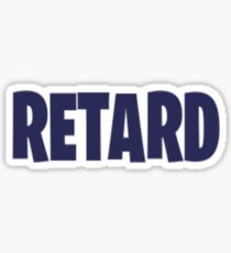 Retard Stickers | Redbubble