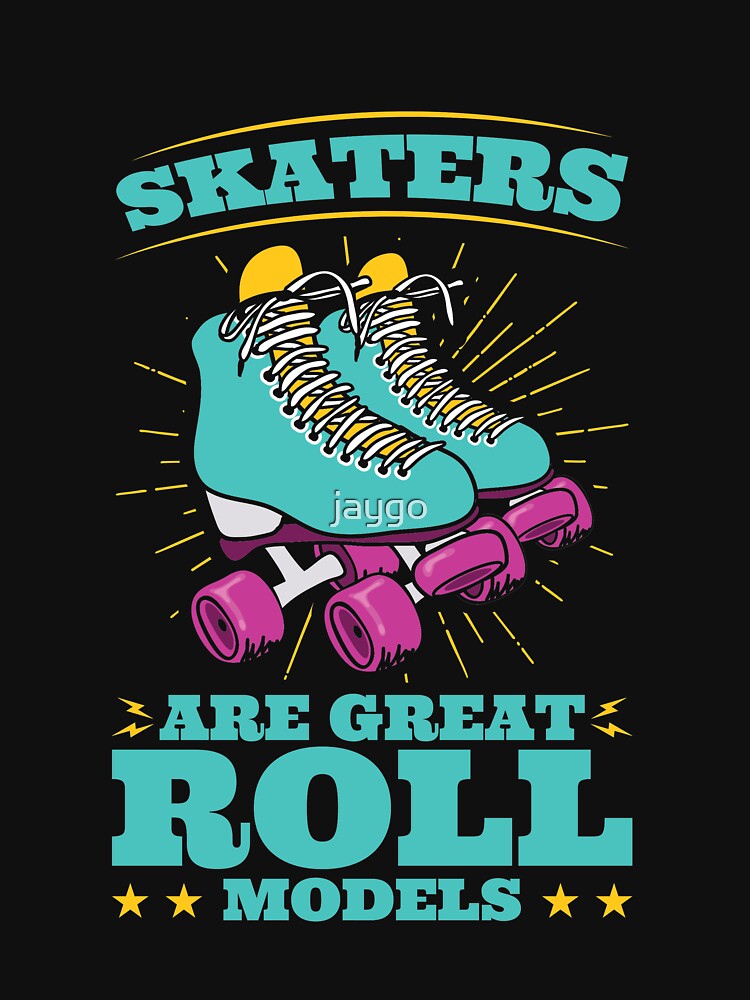 "Roller Skating Skaters Are Great Roll Models" T-shirt for Sale by ...