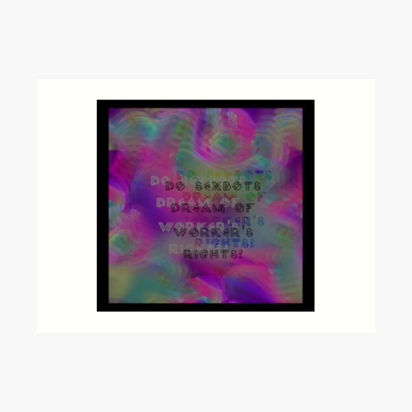 "Do Sexbots Dream of Worker's Rights?" Art Print by jenovakitty | Redbubble