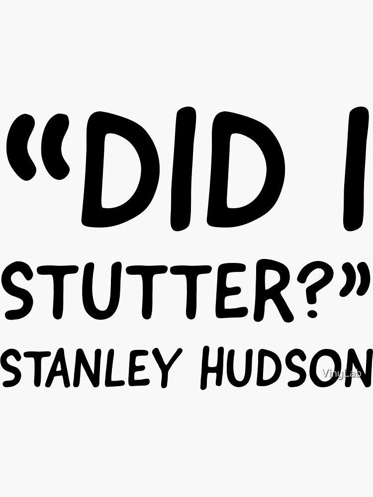 "Did I stutter? Stanley The office " Sticker for Sale by VinyLab ...