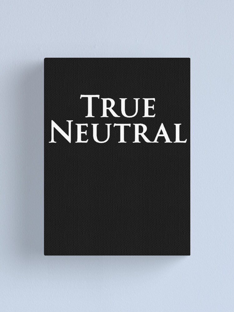 "'True Neutral' Merch - Wear Your Alignment Chart" Canvas Print by ...