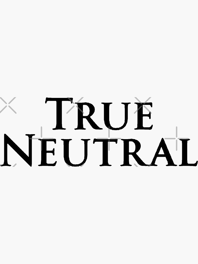 "'True Neutral' Merch - Wear Your Alignment Chart" Sticker by ...
