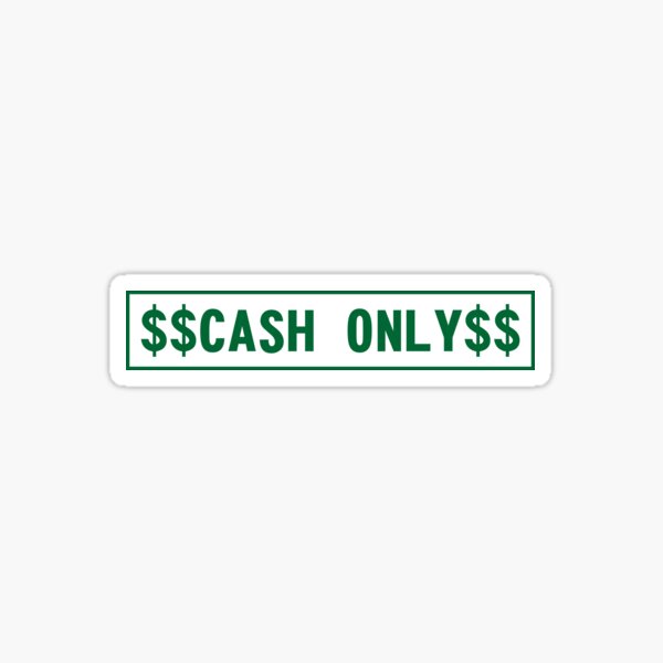 Cash Only Stickers | Redbubble