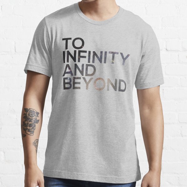 "To Infinity and Beyond" T-shirt for Sale by peace-ter | Redbubble ...