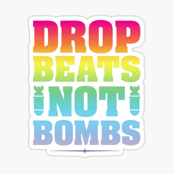 "Drop Beats Not Bombs" Sticker by smashtransit | Redbubble