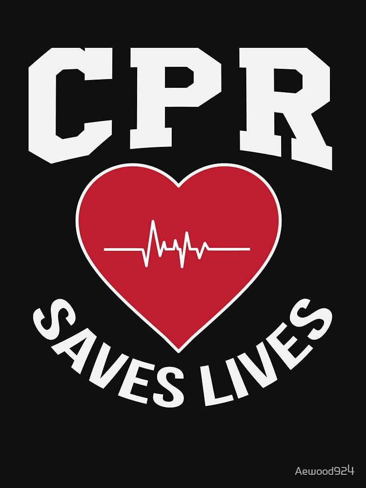 "CPR Saves Lives Gift" T-shirt for Sale by Aewood924 | Redbubble ...