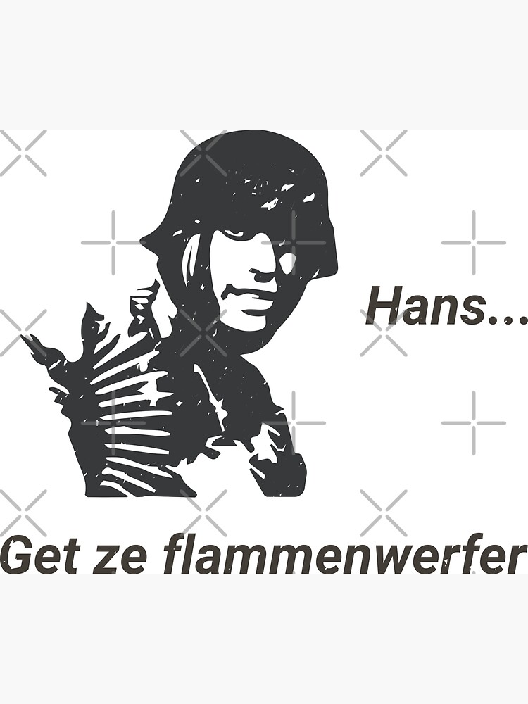 "Hans Get Ze Flammenwerfer" Magnet for Sale by FinestMeme | Redbubble