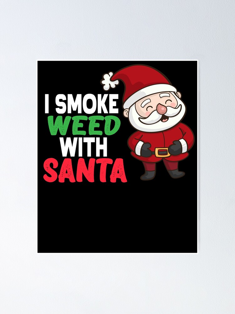 "Smoking Weed With Santa" Poster for Sale by Aewood924 | Redbubble