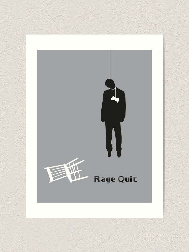 "Rage Quit" Art Print for Sale by pixledust | Redbubble