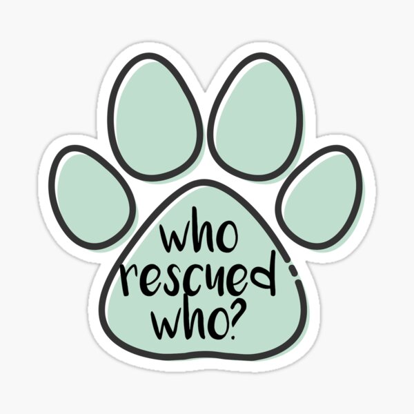 "Who Rescued Who?" Sticker by thelittleflower | Redbubble