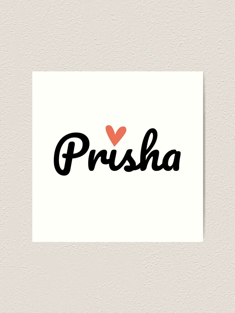 "Prisha ♥" Art Print for Sale by Go-Postal | Redbubble