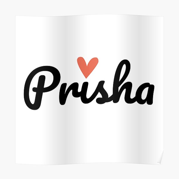 "Prisha ♥" Poster for Sale by Go-Postal | Redbubble
